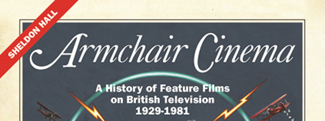 Sheldon Hall’s new book 'Armchair Cinema: A History of Feature Films on ...